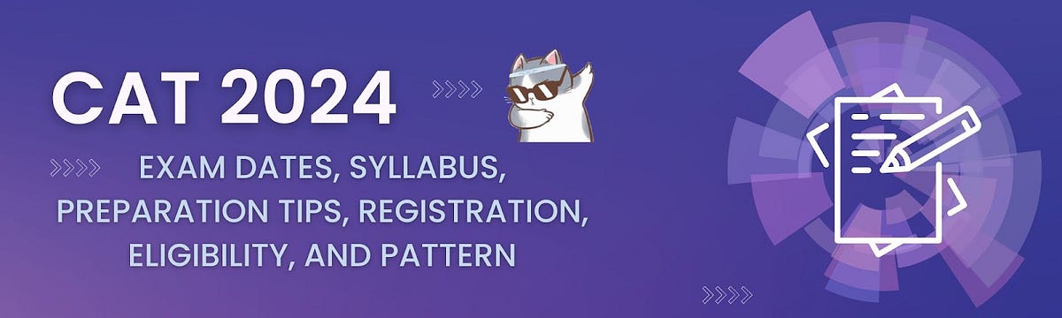 CAT 2024: Exam Dates, Syllabus, Preparation Tips, Registration ...