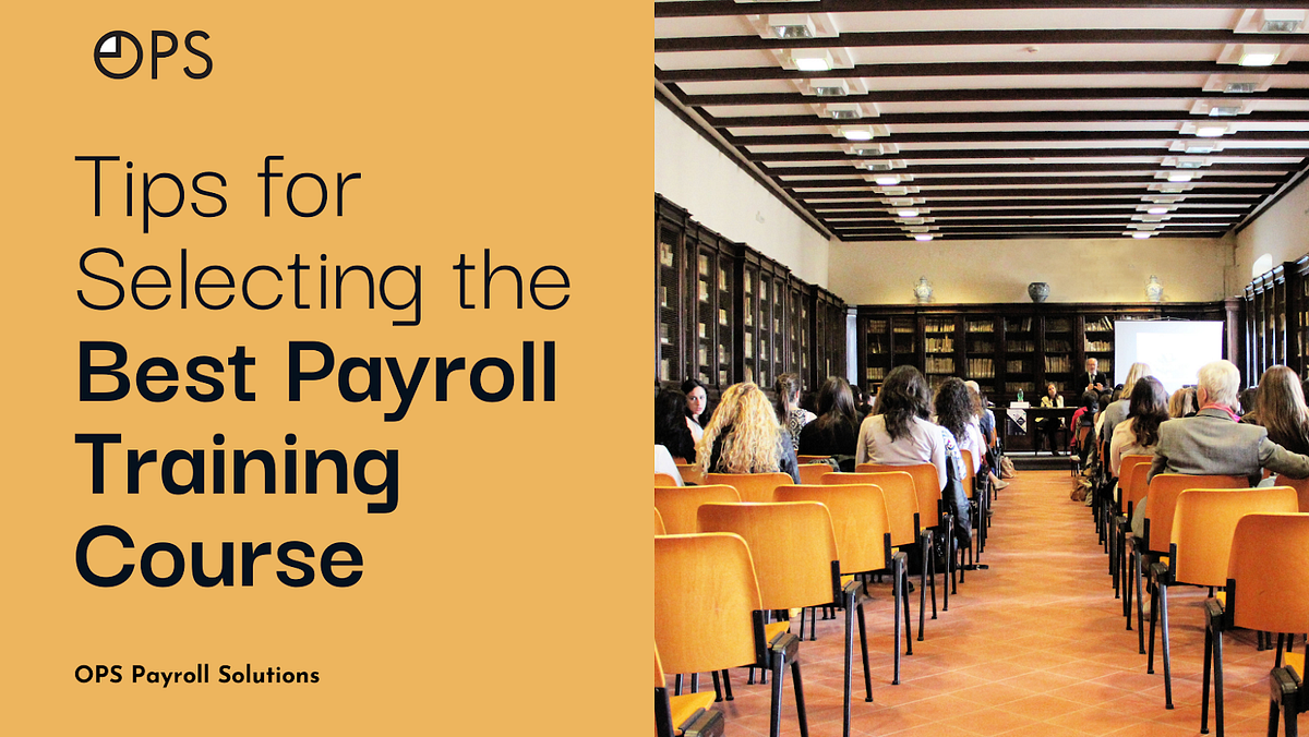 Tips for Selecting the Best Payroll Training Course | by Ops | Jul ...