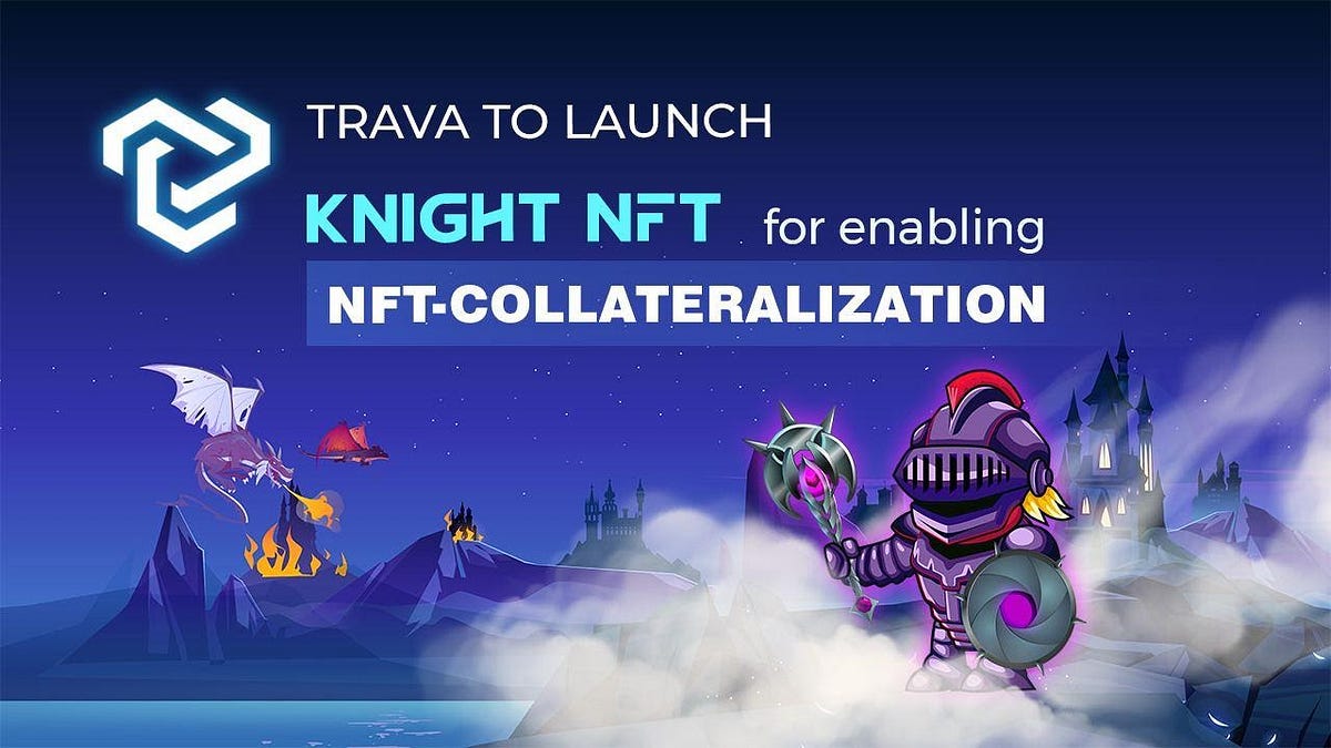 Knight NFT for enabling NFT-Collateralization | TRAVA.FINANCE