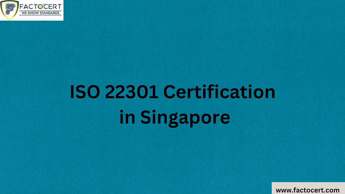 What is the Need for ISO 22301 Certification in Singapore? | by ...