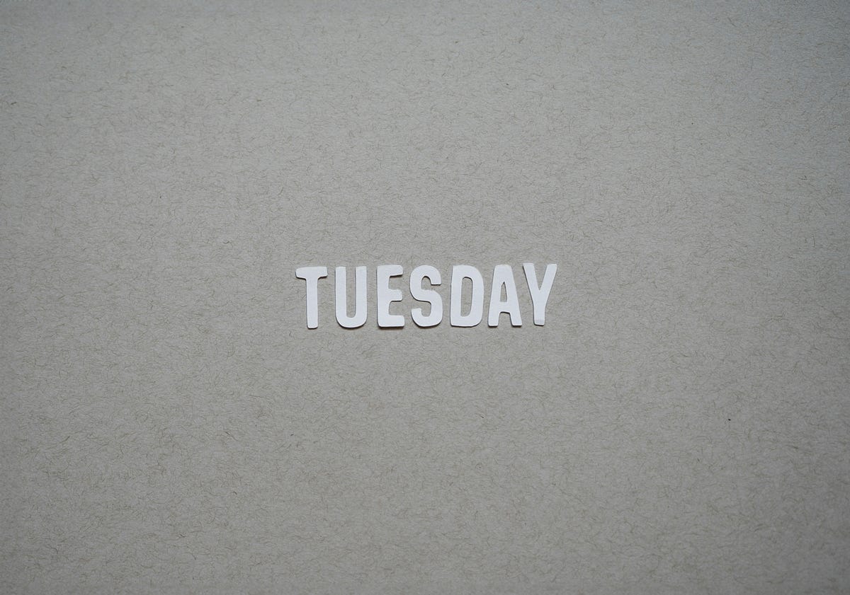 Something About Tuesday. A poem about Tuesdays. | by Markaylable | Medium