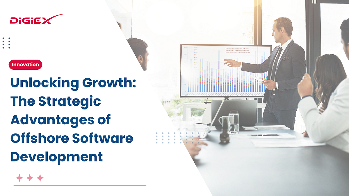 Unlocking Growth: The Strategic Advantages of Offshore Software Development | by DigiEx Group ...