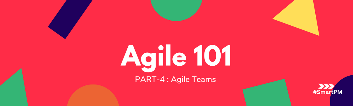 16 Agile 101 : Part-4/8 Agile Teams | by Smart Product Manager(Agile ...