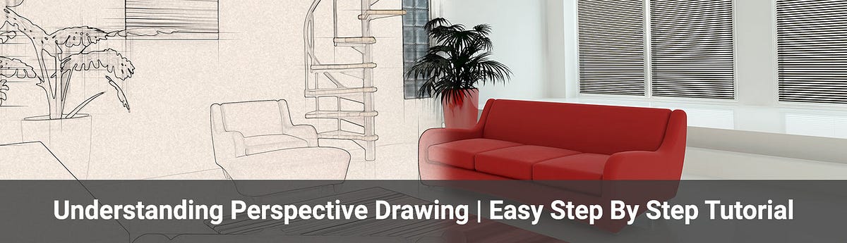 Understanding Perspective Drawing : An Easy Step-by-Step Tutorial | by ...