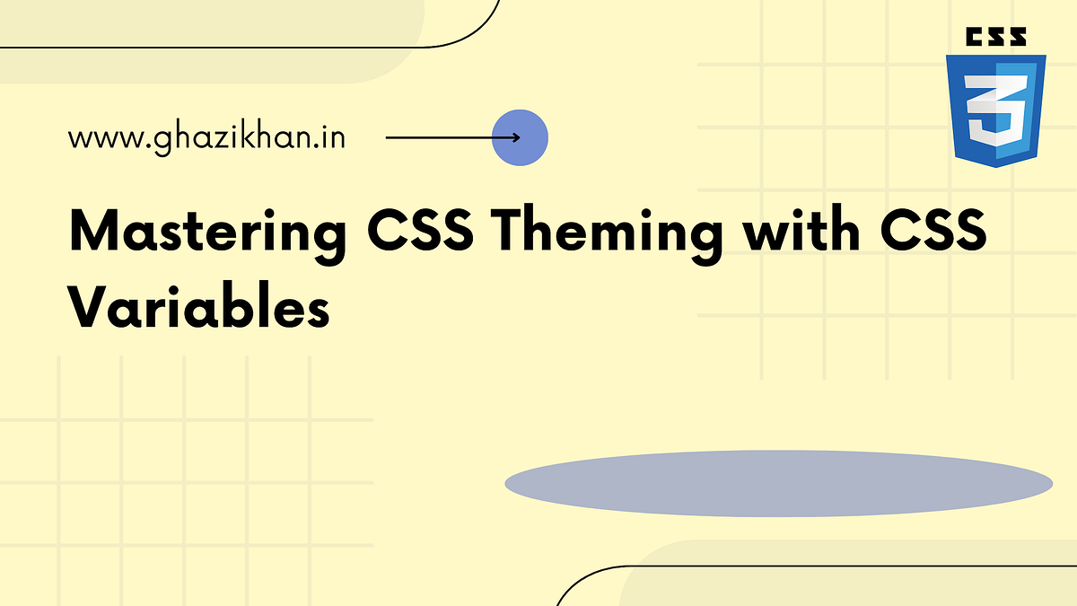 Mastering Css Theming With Css Variables By Ghazi Khan Medium 8061