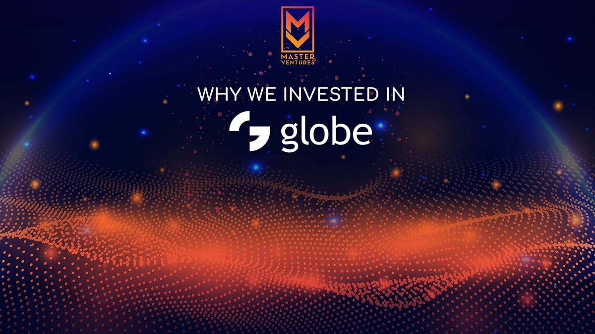 Why We Invested In Globe. We are very proud to announce our… | by MV ...