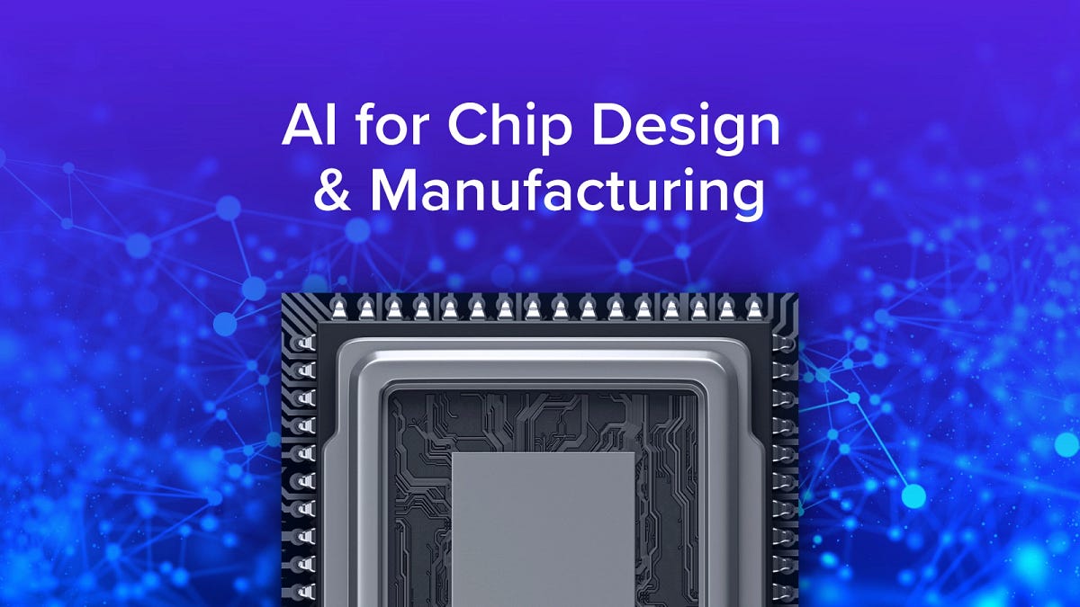 Using Artificial Intelligence for Chip Design & Manufacturing | by ...