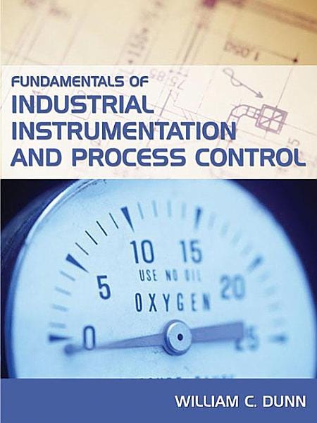 Fundamentals Of Industrial Instrumentation And Process Control By William Dunn View More: [Get ...