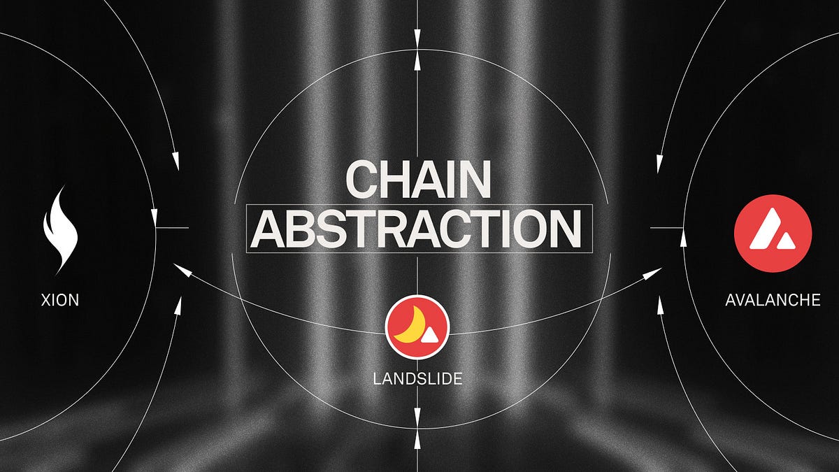 XION & LANDSLIDE LAUNCHING CHAIN ABSTRACTION TO AVALANCHE ECOSYSTEM ...
