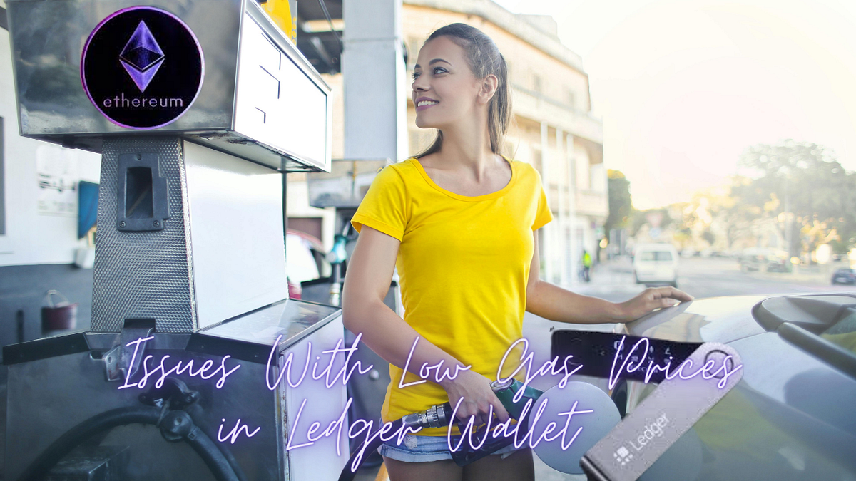 Issues With Low Gas Prices in Ledger Wallet | by Roger | Medium