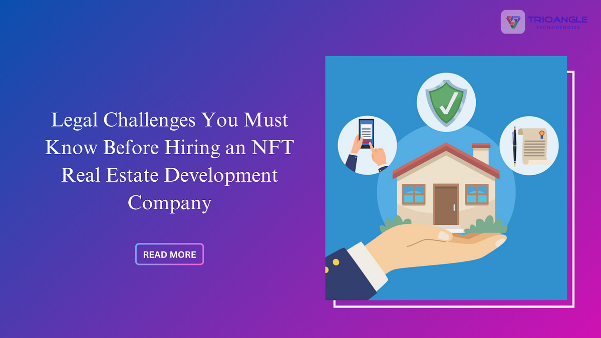 Legal Challenges You Must Know Before Hiring an NFT Real Estate ...