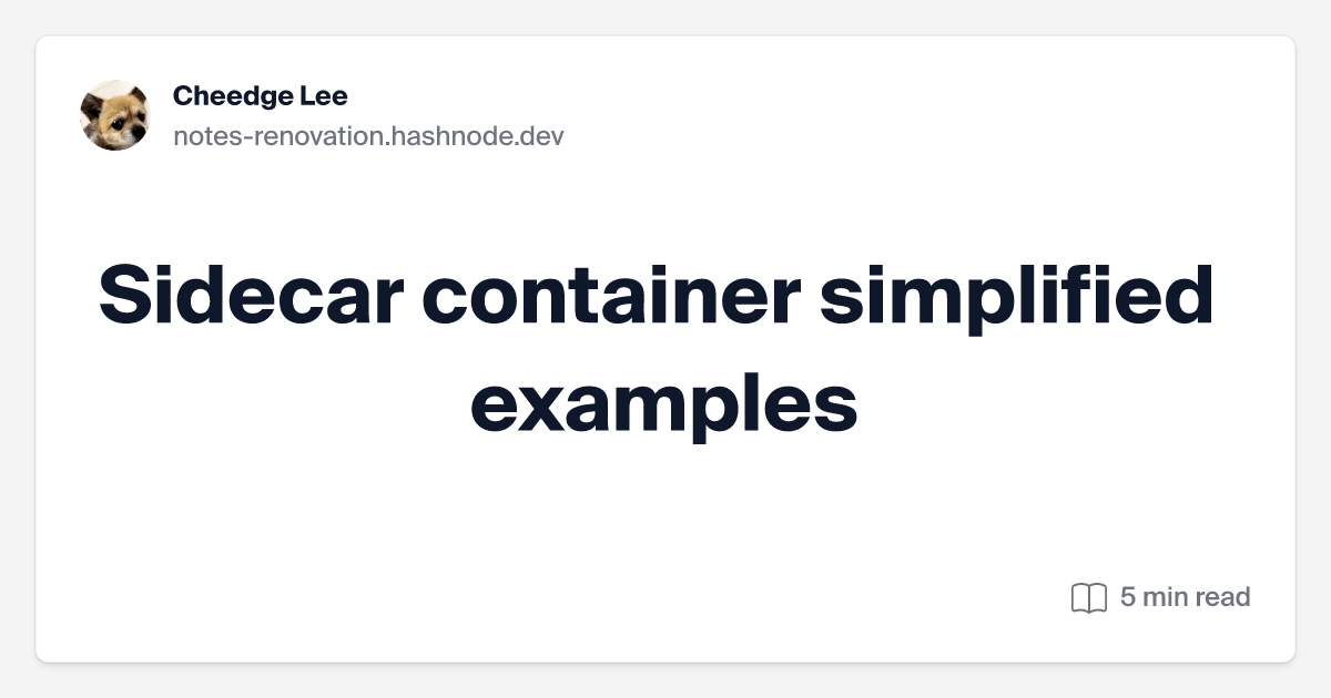 Sidecar container simplified examples | by Cheedge Lee | Medium