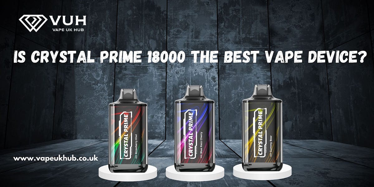 Is Crystal Prime 18000 The Best Vape Device? | by Johnbeee | Jun, 2024 ...