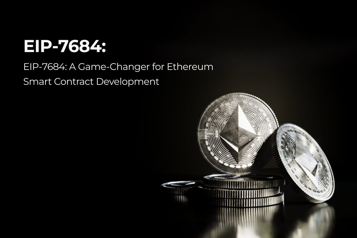 EIP-7684: A Game-Changer for Ethereum Smart Contract Development | by Divyesh Patel | Coinmonks ...