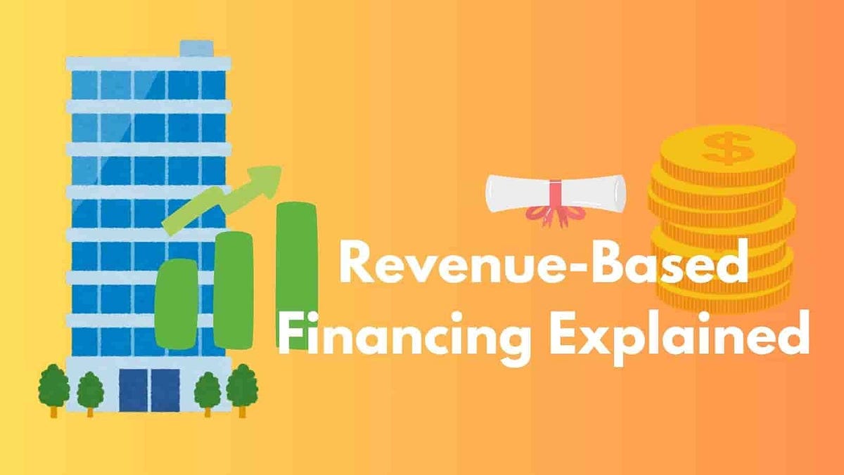 Revenue-Based Financing Explained: Benefits, Types & How It Works | by ...