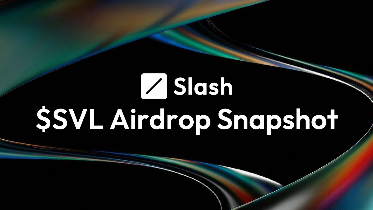 Slash $ SVL Airdrop Snapshot. $SVLのAirdropのSnapshotの詳細を発表します。 | by Gaku / Slash ⚡️ | Apr, 2024 ...