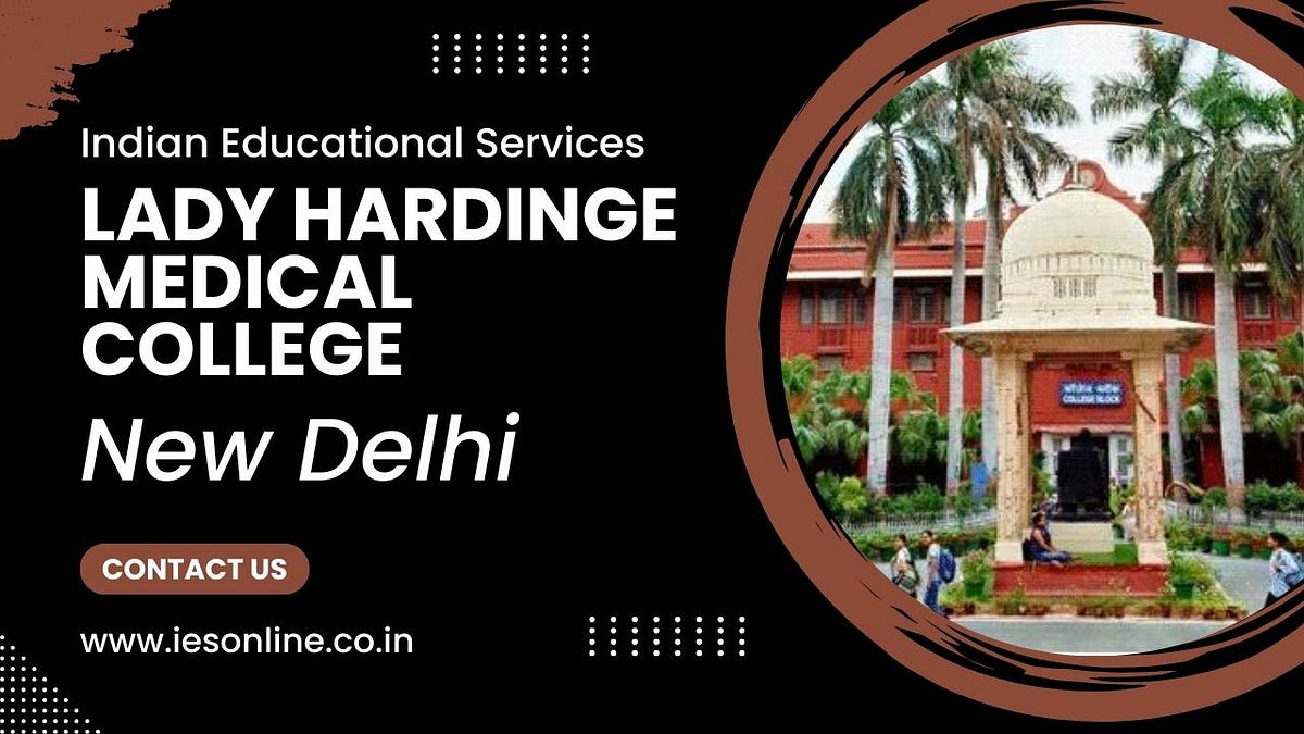 Lady Hardinge Medical College: Best Medical Education Institutions | by ...