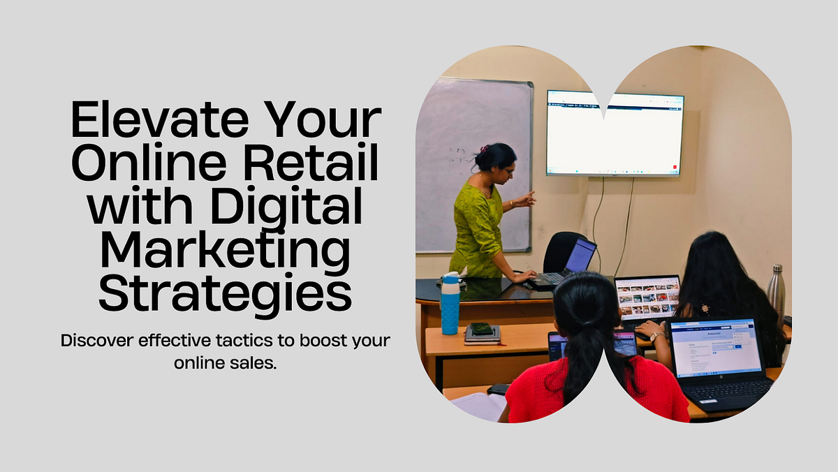 Strategies for Digital Marketing in Online Retail | by Shannon Horta ...