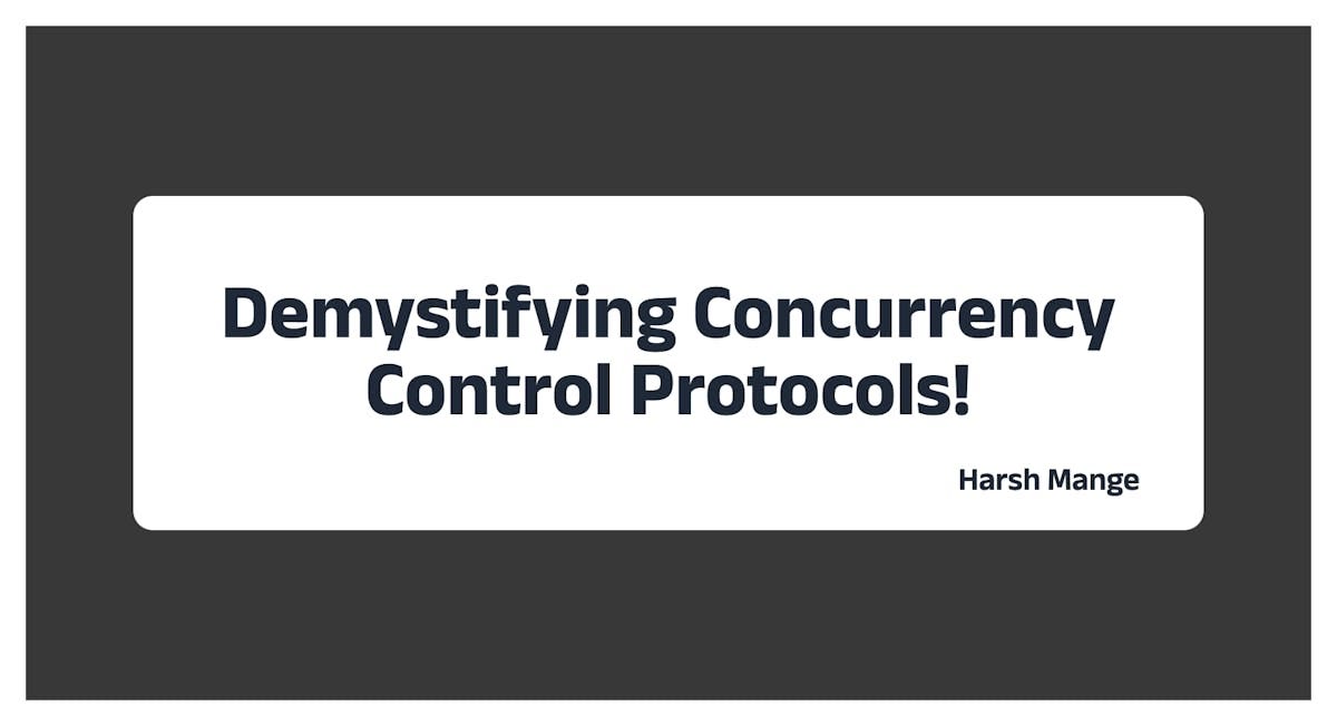 Demystifying Concurrency Control Protocols! | by Harsh Mange | Mar ...