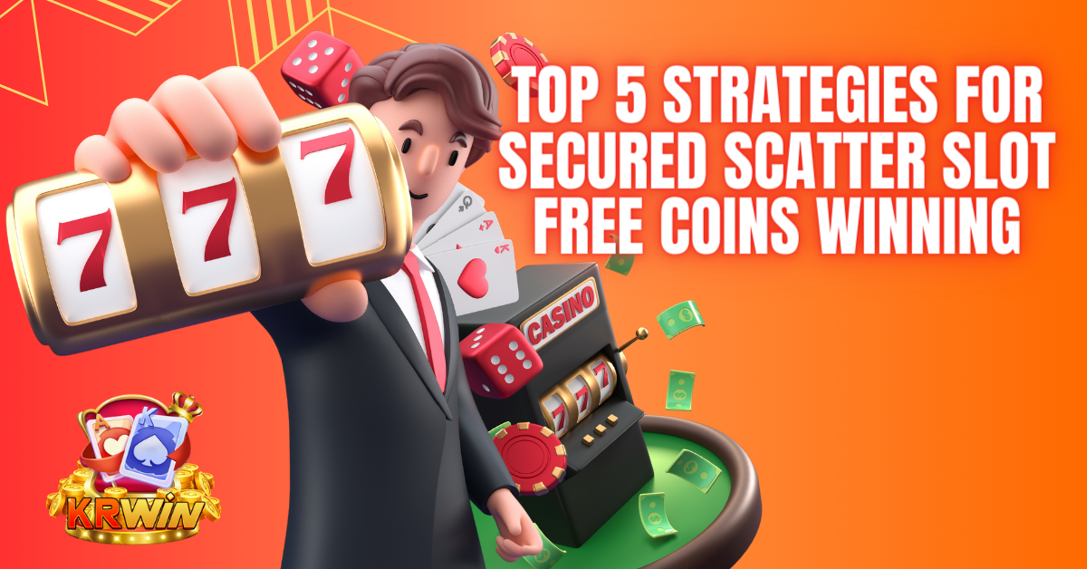 Top 5 Strategies for Secured Scatter Slot Free Coins Winning | by ...