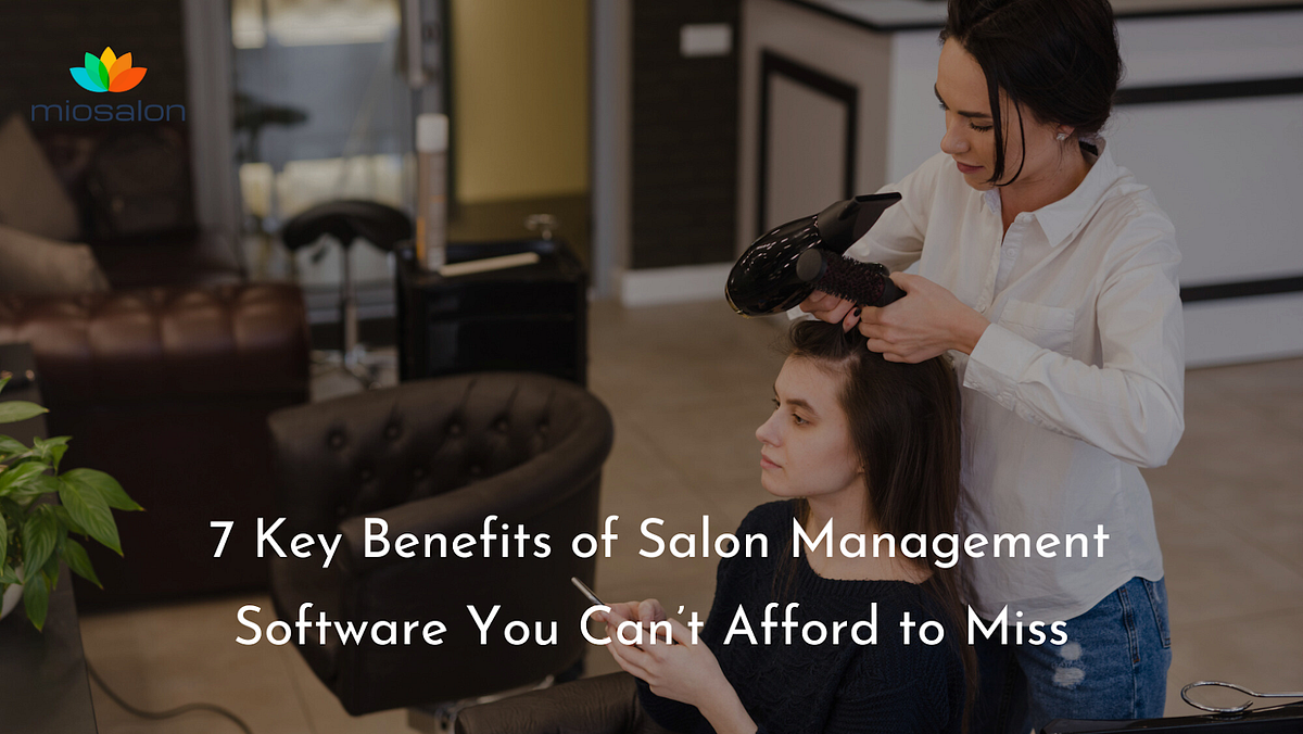 7 Key Benefits of Salon Management Software You Can’t Afford to Miss ...