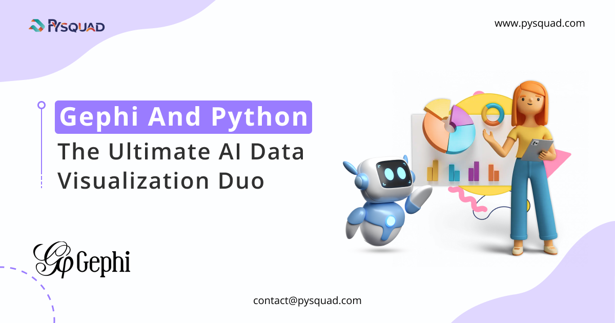 Gephi and Python: The Ultimate AI Data Visualization Duo | by PySquad | Medium