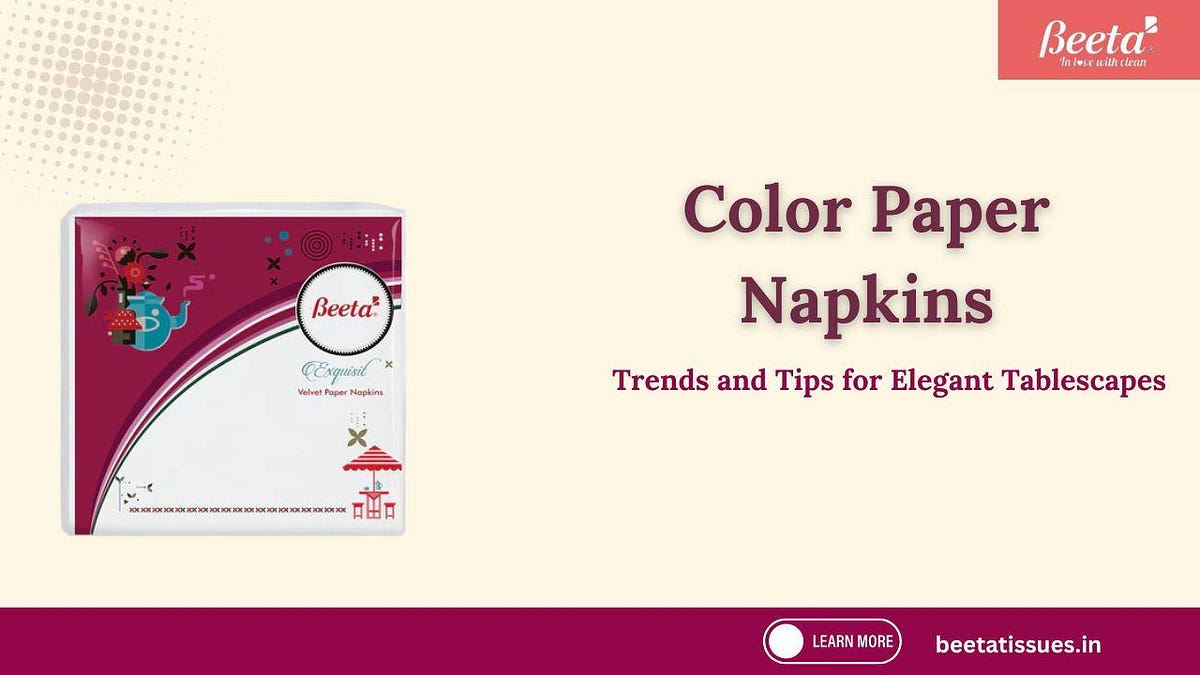 Color Paper Napkins: Trends and Tips for Elegant Tablescapes | by Beeta ...
