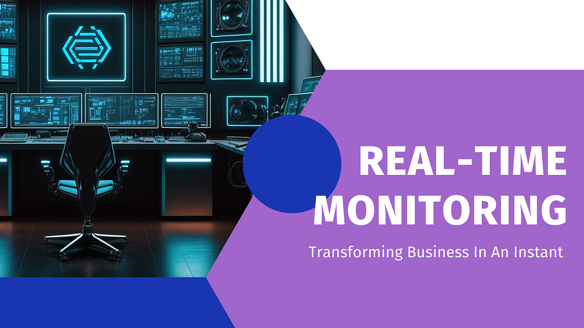 The Power of Real-Time Monitoring: Transforming Businesses in an ...