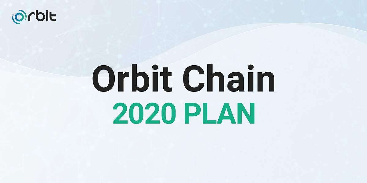 Orbit Chain 2020 PLAN. Hello Orbit Chain community! | by OrbitChain ...