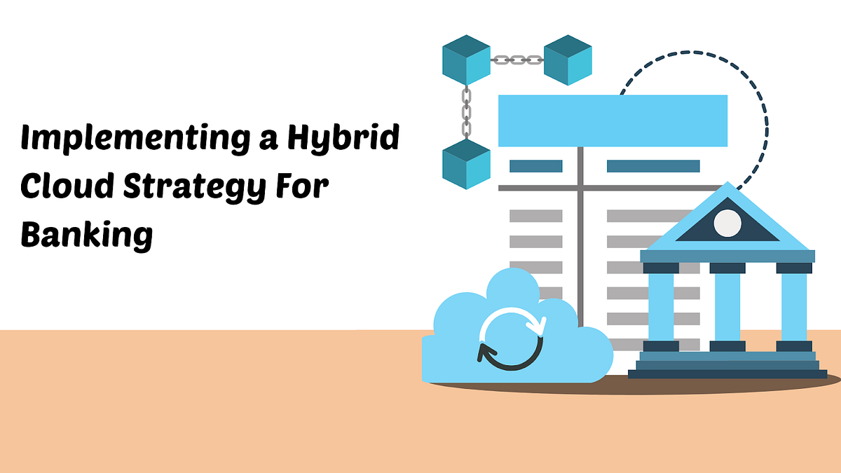 Implementing a Hybrid Cloud Strategy For Banking | by Successive ...