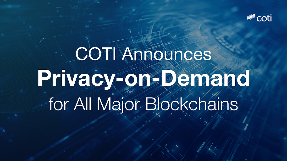 COTI Announces Privacy-on-Demand for All Major Blockchains | by COTI | COTI | Medium