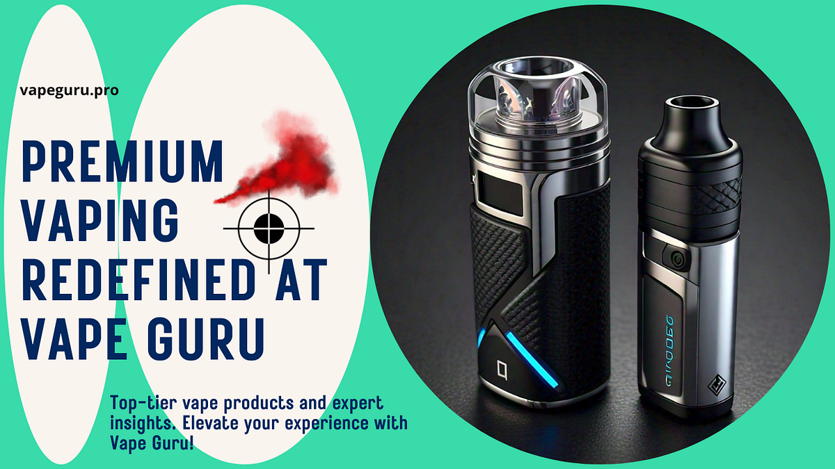 A World to Explore Vapes: vapeguru.pro | by Vape Guru | Jul, 2024 | Medium
