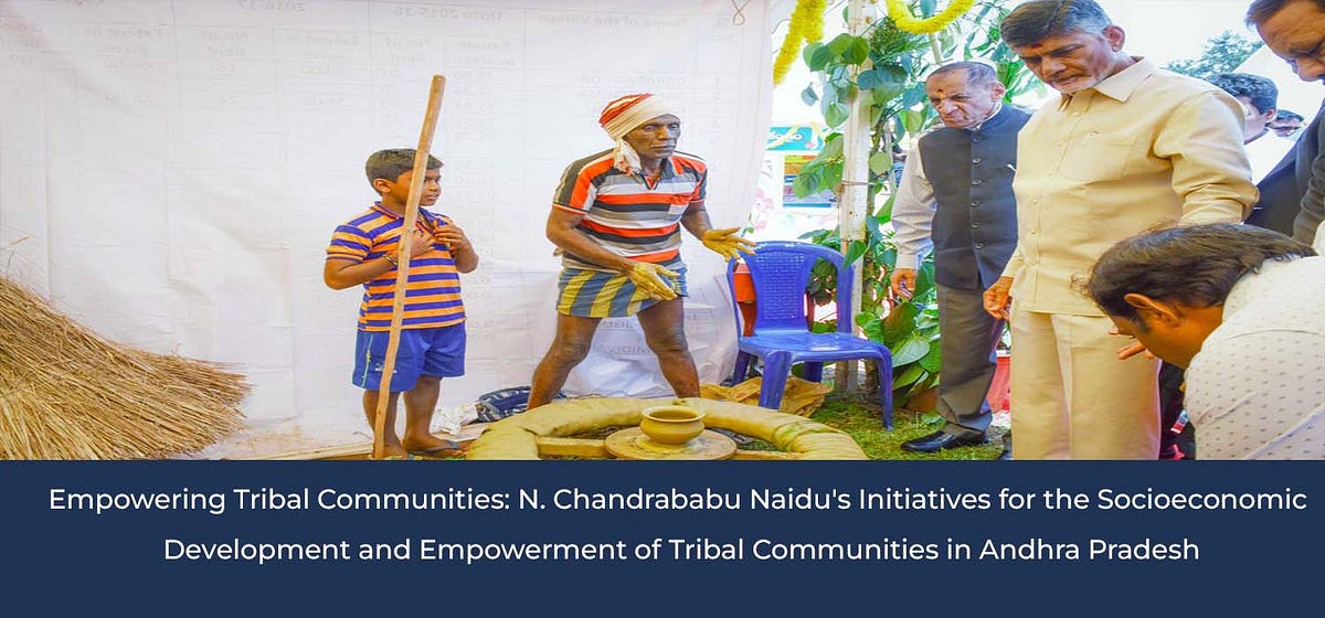 Empowering Tribal Communities: N. Chandrababu Naidu’s Initiatives for ...