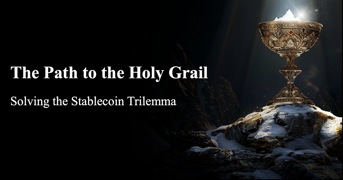 The Path to the Holy Grail: Solving the Stablecoin Trilemma | by Asher ...