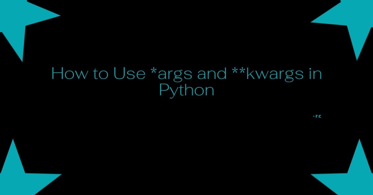 How to Use *args and **kwargs in Python? | by R Chan | Level Up Coding