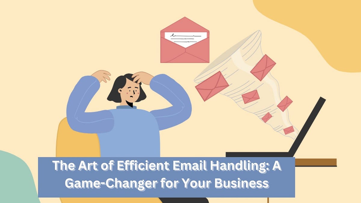 The Art of Efficient Email Handling: A Game-Changer for Your Business ...