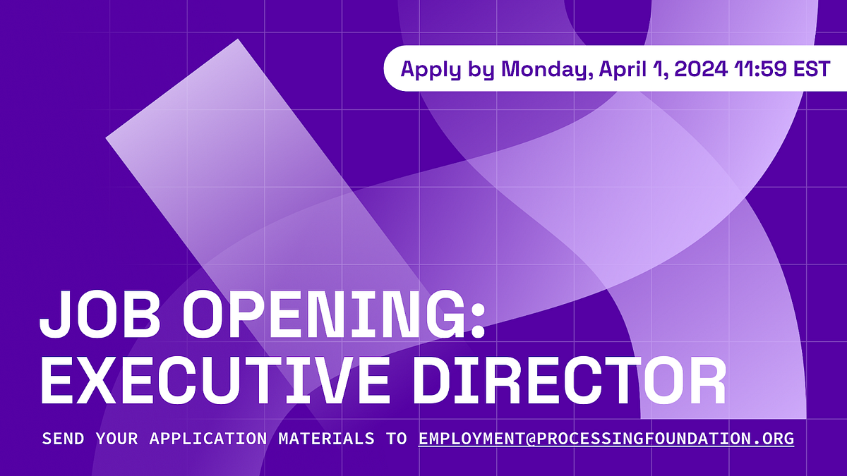 Job Opening: Executive Director. We are excited to share a job opening… | by Processing ...