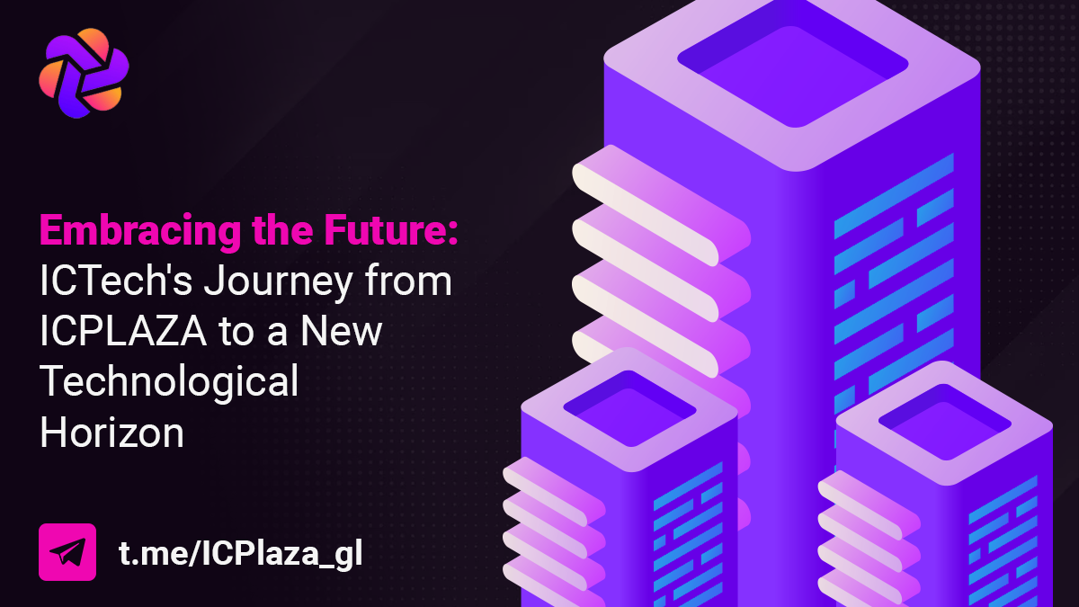 Embracing the Future: ICTech’s Journey from ICPLAZA to a New ...