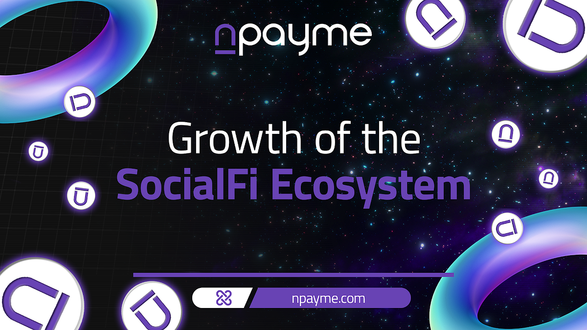 Growth of the SocialFi Ecosystem. The Dawn of SocialFi | by Benjamin Pelkey | npayme | Mar, 2024 ...
