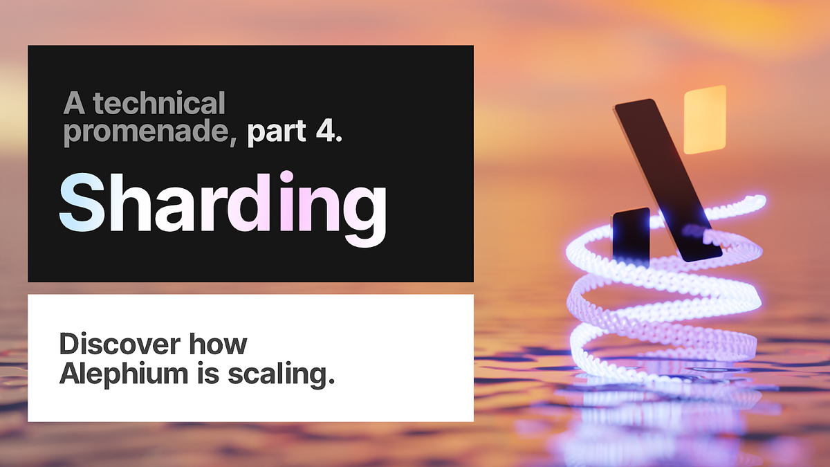 Sharding. A Technical Promenade, part 4 | by Alephium | Medium