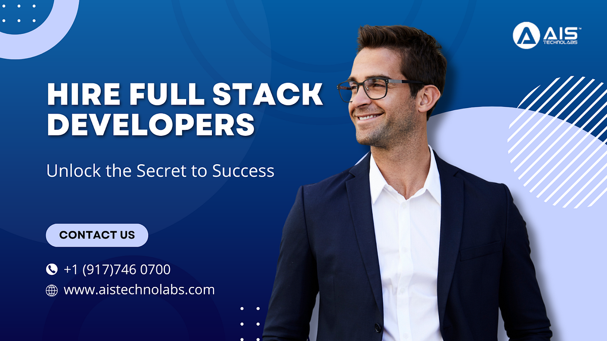 Unlock the Secret to Success: Hire Full Stack Developers Today! | by ...