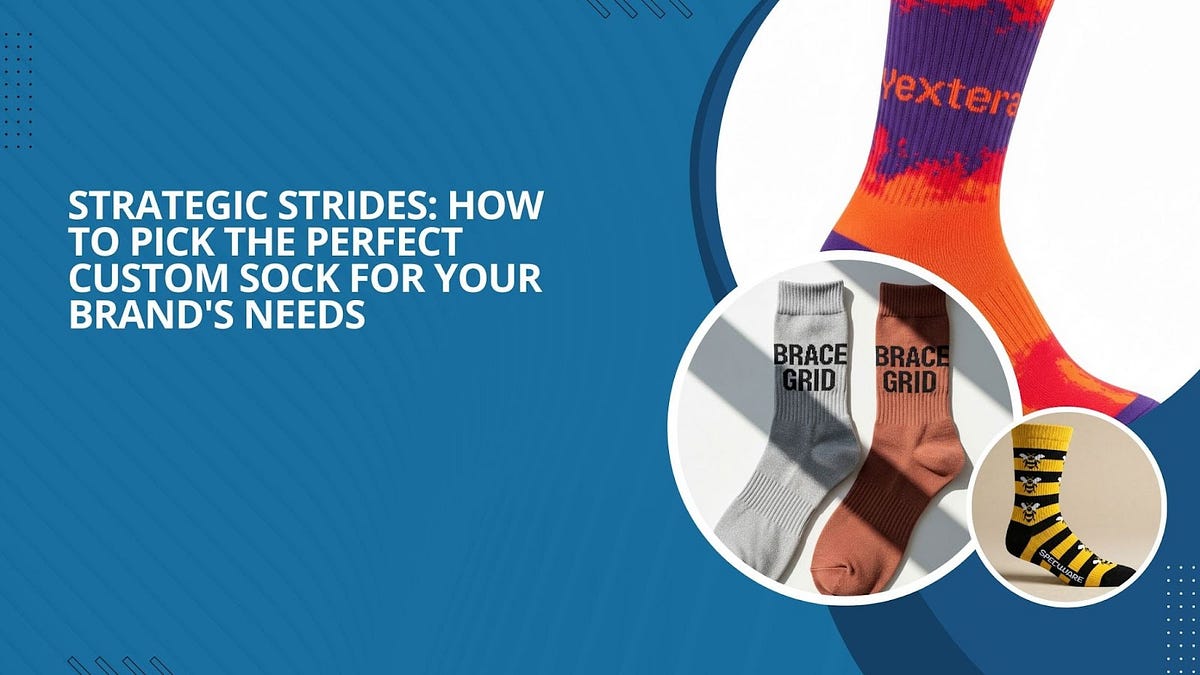 Strategic Strides: How to Pick the Perfect Custom Sock for Your Brand’s ...