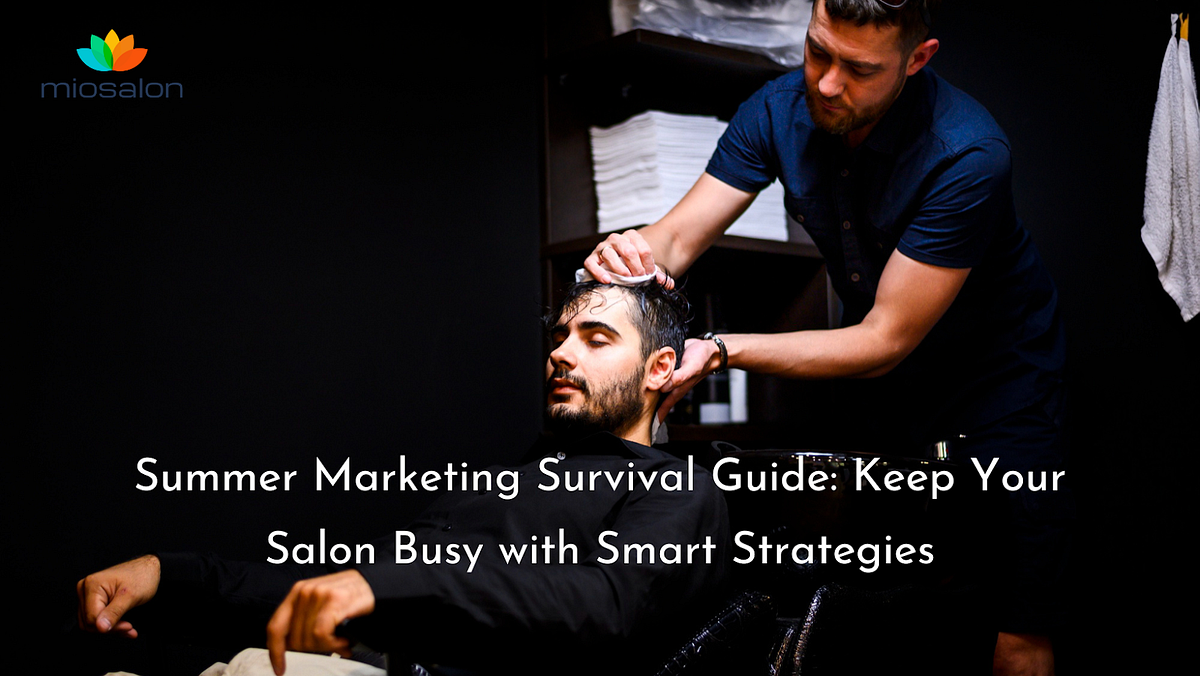 Summer Marketing Survival Guide: Keep Your Salon Busy with Smart ...