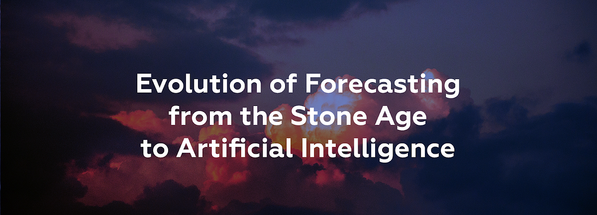 Evolution of Forecasting from the Stone Age to Artificial Intelligence ...