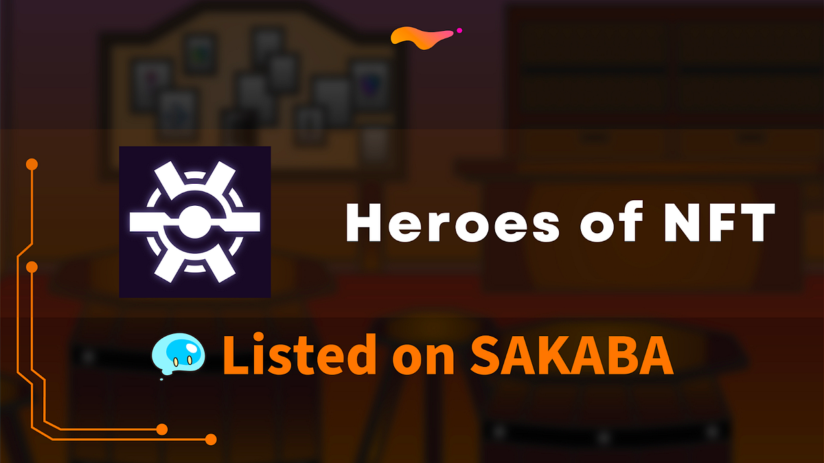 Collaboration with Heroes of NFT. Today we are pleased to announce… | by Alec | SAKABA_xyz | Medium