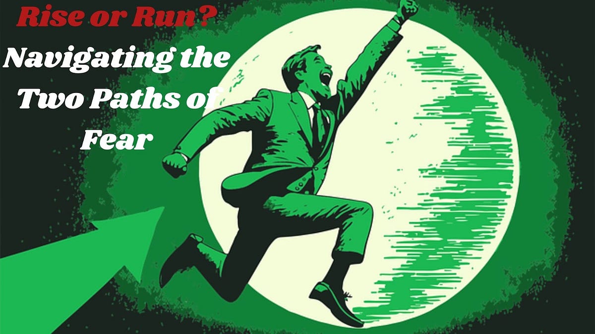 Rise or Run? Navigating the Two Paths of Fear | by vinay kumar sadanand ...