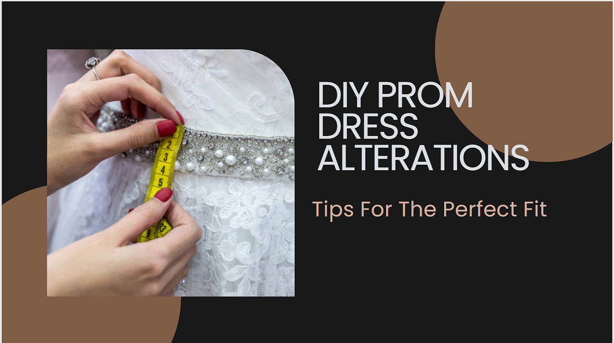 Diy Prom Dress Alterations: Tips For The Perfect Fit | by Kate Willson ...