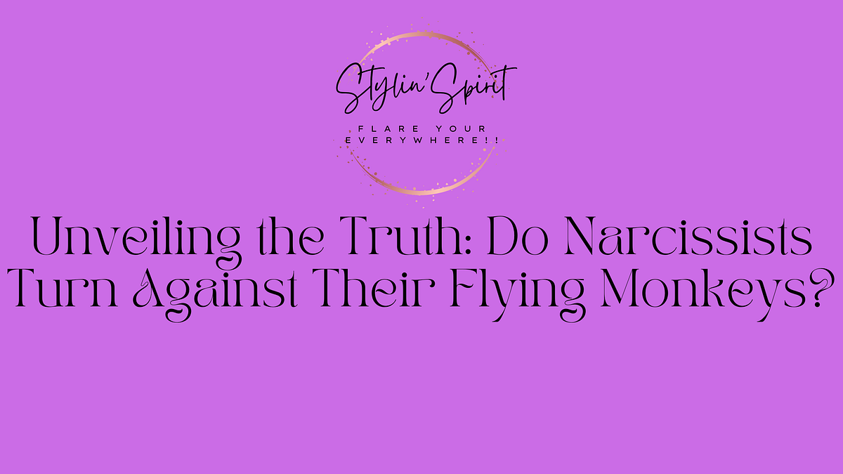 Unveiling the Truth: Do Narcissists Turn Against Their Flying Monkeys? | by Danielle A Calise ...