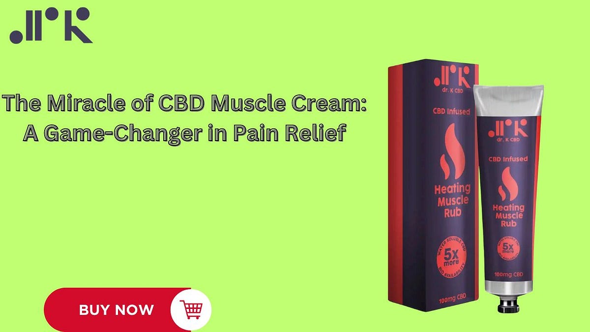 The Miracle of CBD Muscle Cream: A Game-Changer in Pain Relief | by Sa ...