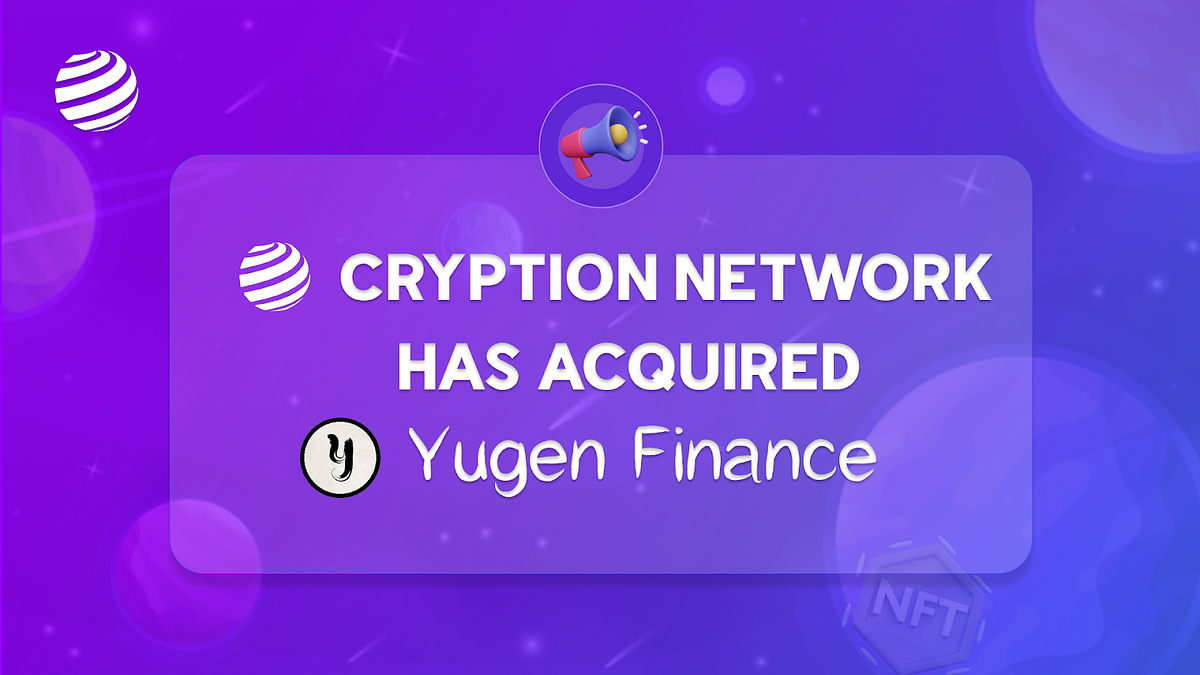 Cryption Network Has Acquired Yugen Finance | by Sandeep Singh Baghel | Cryption Network